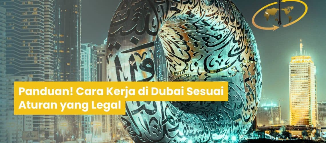Panduan! Cara Kerja di Dubai Sesuai Aturan yang Legal di 2025 - Bali ...